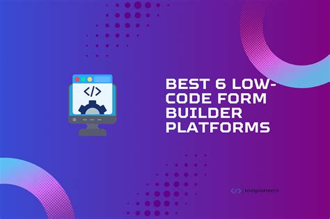 Best 6 Low Code Form Builder Platforms For 2025