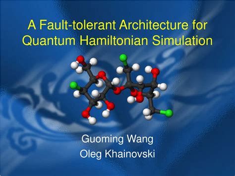 Ppt A Fault Tolerant Architecture For Quantum Hamiltonian Simulation Powerpoint Presentation