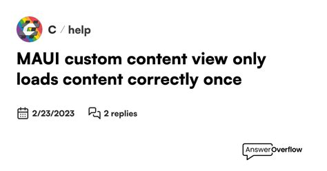 Maui Custom Content View Only Loads Content Correctly Once C