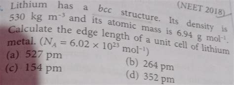 [answered] Neet 2018 Bcc Structure Its Density Is Lithium Has A 530 Kg Kunduz