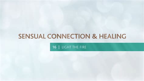 Sensual Connection Healing 16 Light The Fire Eros Life