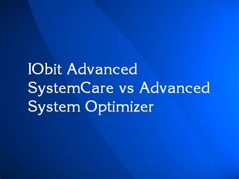 Iobit Advanced Systemcare Vs Advanced System Optimizer