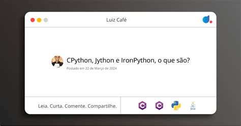 Cpython Jython E Ironpython O Que São Luiz Café C C Python