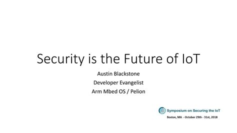 Symposium On Securing The Iot Security Is The Future Of Iot Mbed Pptx Operating Systems