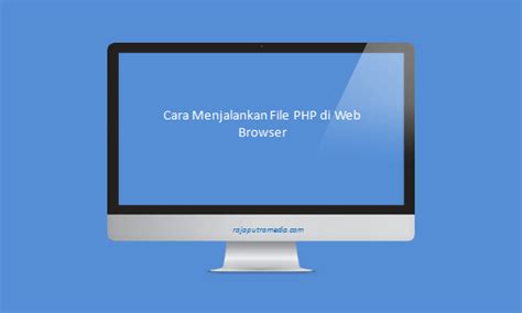 Cara Menjalankan File Php Di Web Browser Tutorial