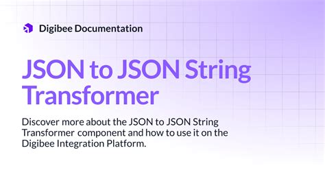 Json To Json String Transformer Digibee Documentation