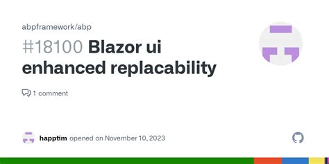 Blazor Ui Enhanced Replacability · Issue 18100 · Abpframeworkabp · Github