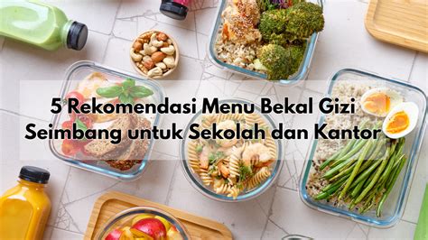 4 Rekomendasi Menu Bekal Gizi Seimbang Untuk Sekolah Dan Kantor