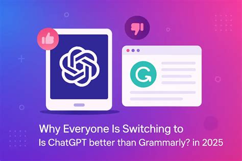 Why Everyone Is Switching To Chatgpt Over Grammarly In 2025