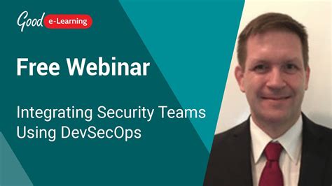 Free Devsecops Webinar Integrating Security Teams Using Devsecops Good E Learning