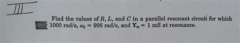 Solved Find The Values Of R L And C In A Parallel Resonant Chegg