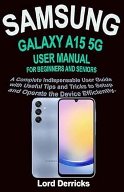 Samsung Galaxy A G User Manual For Beginners And Seniors A Complete Indispensable User Guide