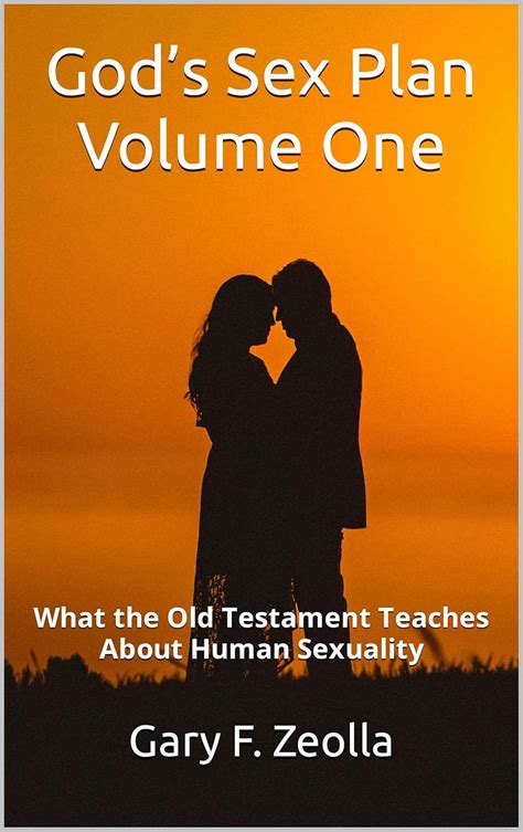 Gods Sex Plan Volume One What The Old Testament Teaches About Human Sexuality Sex And The