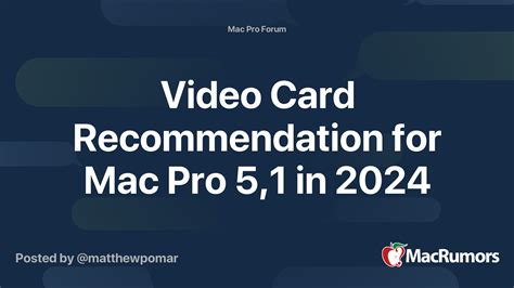 Video Card Recommendation For Mac Pro 51 In 2024 Macrumors Forums