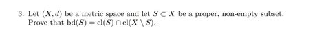 Solved 3 Let X D Be A Metric Space And Let S⊂x Be A