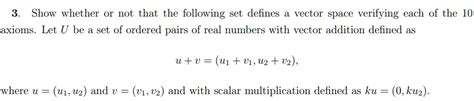 solved 3 show whether or not that the following set defines vector space verifying each of the