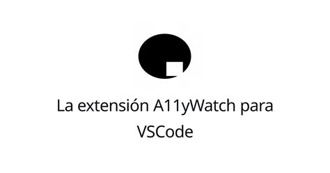 La Extensión A11ywatch Para Vscode