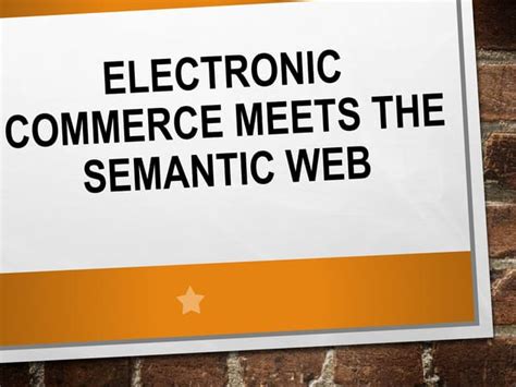 Electronic Commerce Meets The Semantic Web Ppt