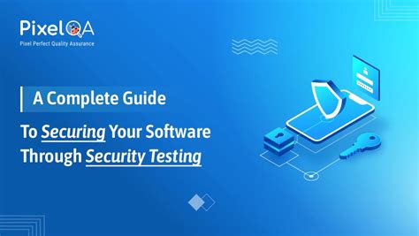 How To Secure Your Software Through Security Testing Pixelqa Software Testing Company Posted