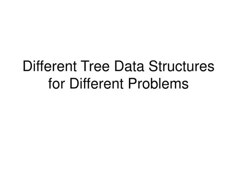 ppt different tree data structures for different problems powerpoint