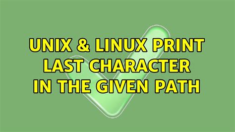 Unix And Linux Print Last Character In The Given Path 4 Solutions