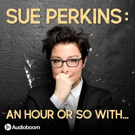 Sue Perkins An Hour Or So With Podcast Apple Podcasts