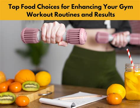 Top Food Choices For Enhancing Your Gym Workout Routines And Results
