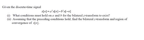 Solved Given The Discrete Time Signal I What Conditions Chegg