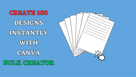 create 100 designs instantly with canva bulk creator