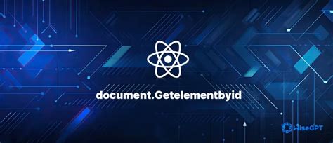 The Ultimate Guide For Using Documentgetelementbyid In React