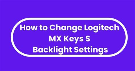 How To Change Logitech Mx Keys S Backlight Settings Steps