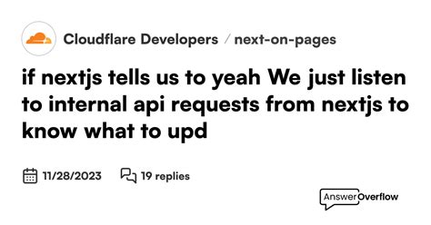 If Nextjs Tells Us To Yeah We Just Listen To Internal Api Requests From Nextjs To Know What To