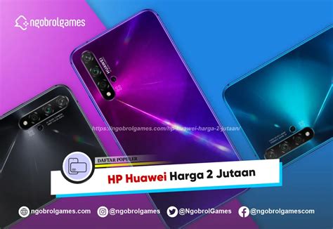 Daftar HP Huawei Harga 2 Jutaan Termurah 2024
