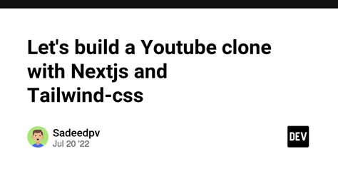 Lets Build A Youtube Clone With Nextjs And Tailwind Css🎉 Dev Community