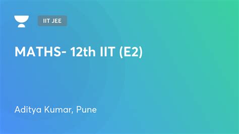Iit Jee Maths 12th Iit E2 By Unacademy