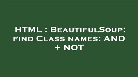 Html Beautifulsoup Find Class Names And Not Youtube