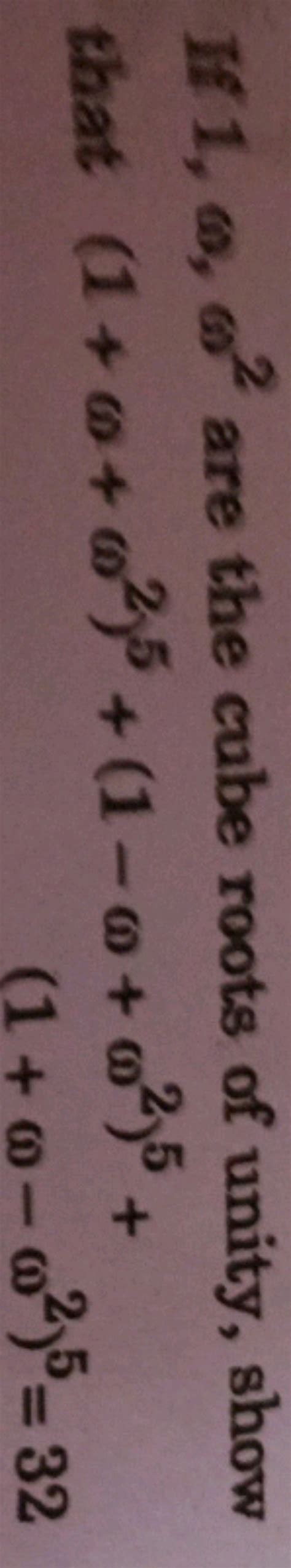if 1 ω ω2 are the cube roots of unity show that 1 ω ω2 5 1−ω ω2 5 1