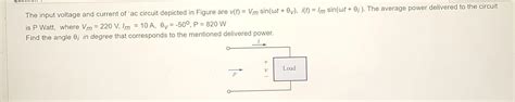 Solved The Input Voltage And Current Of Ac Circuit Depicted Chegg Com