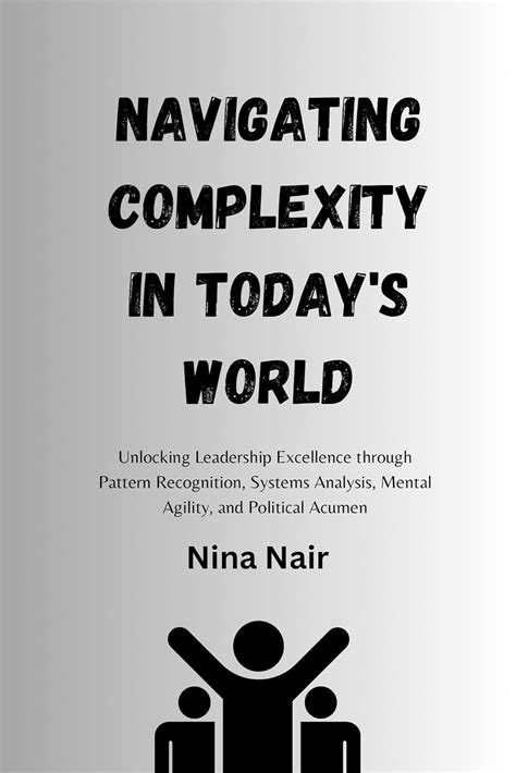 Navigating Complexity in Today's World: Unlocking Leadership Excellence through Pattern ...