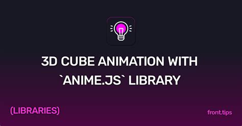 3D Cube Animation With Anime Js Library Frontend Development Tips