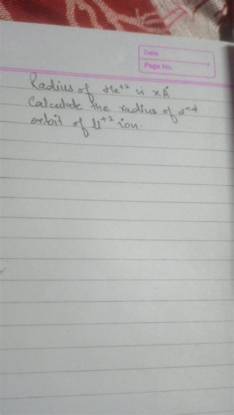 Radius Of He 2 Is Xa˚∘ Calculade The Radius Of And Orbit Of Li 2 Ion