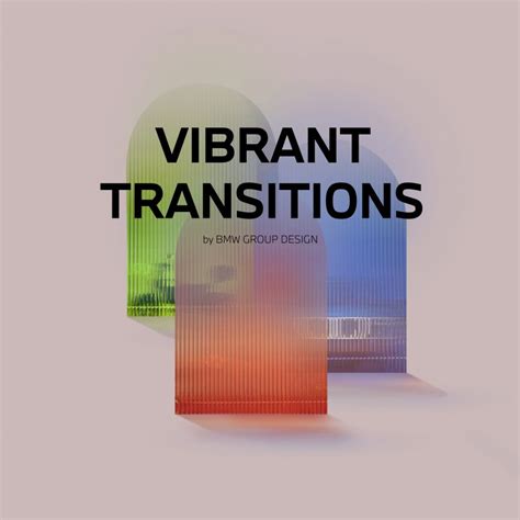 Vibrant Transitions By BMW Group Design Dezeen Events Guide