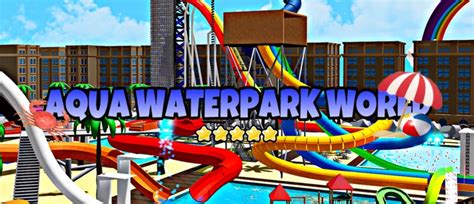 Aqua Waterpark World Roblox