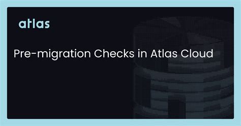Pre Migration Checks In Atlas Cloud Atlas Docs
