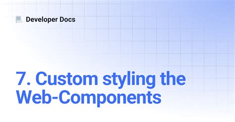 7 custom styling the web components developer docs
