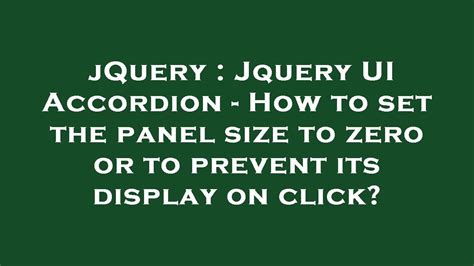 Jquery Jquery Ui Accordion How To Set The Panel Size To Zero Or To Prevent Its Display On