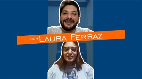 Entrevista Com Laura Ferraz Youtube