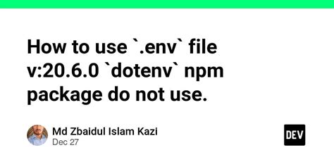 How To Use `env` File V2060 `dotenv` Npm Package Do Not Use Rdevto