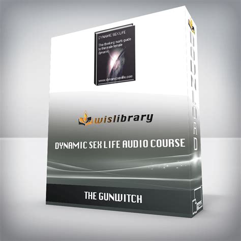 the gunwitch method dynamic sex life audio course