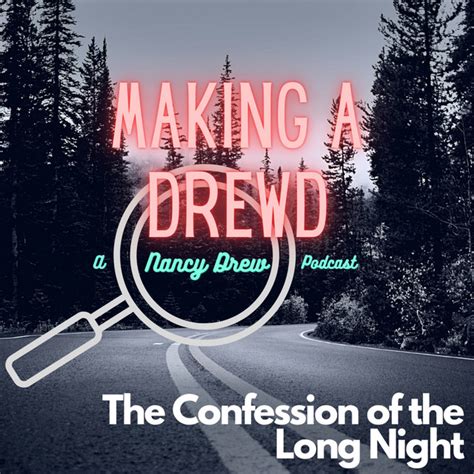 Episode 46 The Confession Of The Long Night Making A Drewd A Nancy Drew Podcast Podcast